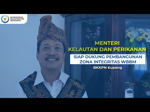 Menteri Kelautan dan Perikanan Dukung Penuh ZI WBBM di BKKPN Kupang