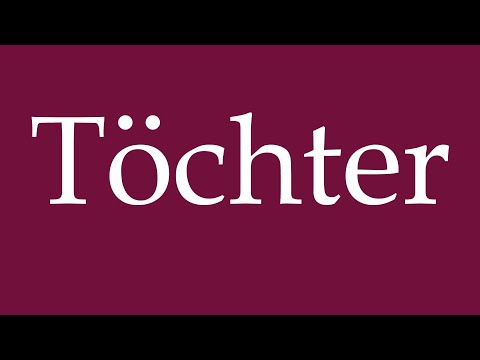 How to Pronounce ''TΓΆchter'' (daughters) Correctly in German