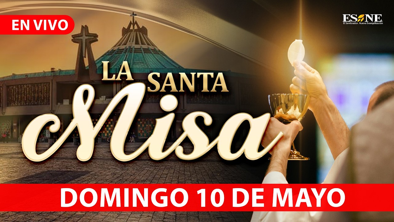 Misa de Hoy Domingo 10 de Mayo, 2026. Desde la Basílica de Nuestra Señora de Guadalupe, México.