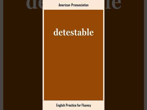 detestable, How to Say or Pronounce DETESTABLE in American, British English, Pronunciation