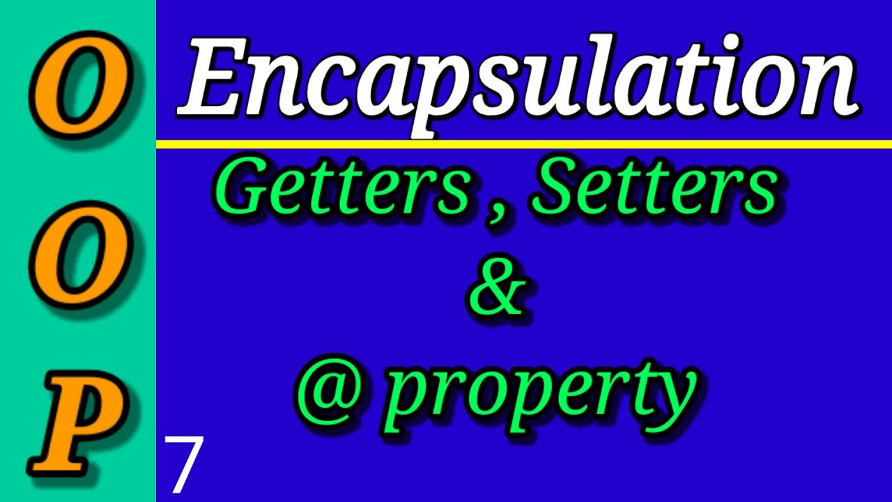 Getters, Setters & @property decorator | Python Object Oriented Programming (OOP) (Part 7) | Python