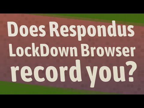 Does Respondus LockDown Browser record you?