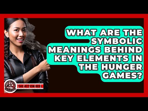 What Are the Symbolic Meanings Behind Key Elements in The Hunger Games? - The Action Reel