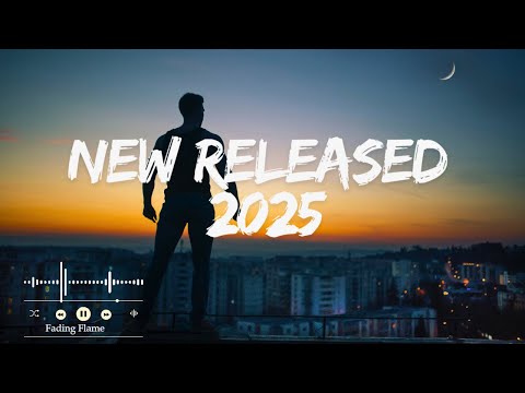 Top Hits New Released English Song 2025 - Fading Flame Re