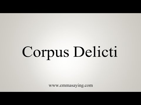 How To Say Corpus Delicti