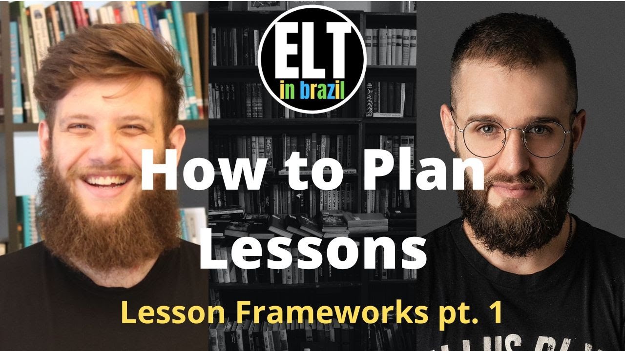 How to plan lessons - Lesson Frameworks