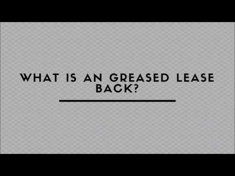 What Is A Greased Lease Back?