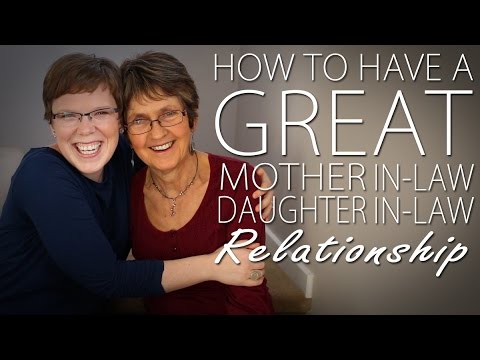 How to Have a Great Mother-in-law/Daughter-in-law Relationship