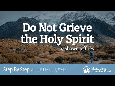 Do Not Grieve the Holy Spirit - Step By Step Video Bible Study Series