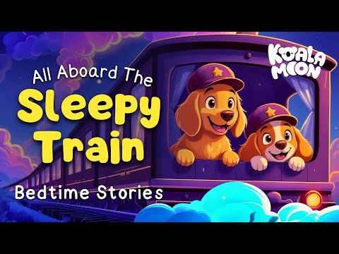 Hector & Sunny's Sleepy Train! π Best Bedtime Stories for Kids π 2 Hours π Koala Moon
