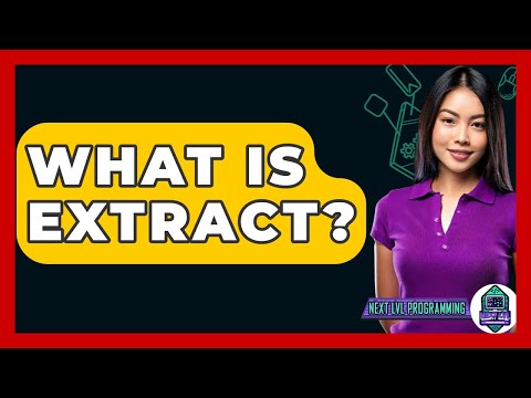 What Is Extract? - Next LVL Programming