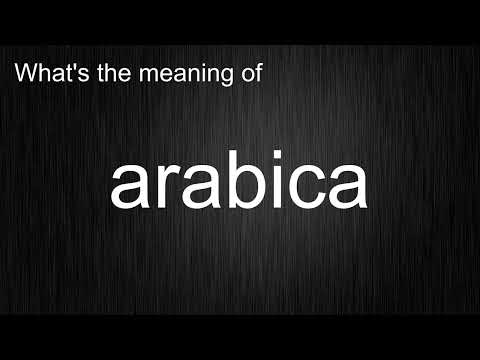 What's the meaning of "arabica", How to pronounce it?