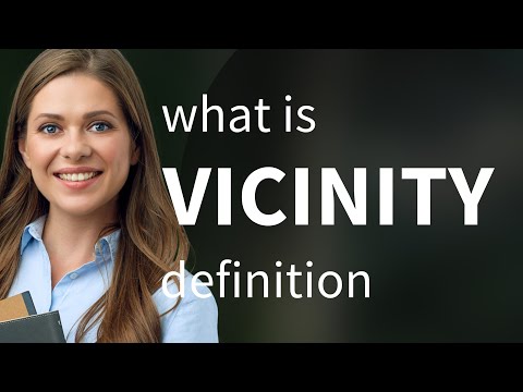 Vicinity — what is VICINITY definition