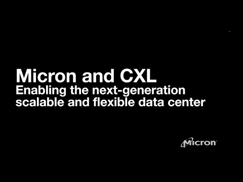 Micron and CXL: Enabling the next-generation scalable and flexible data center