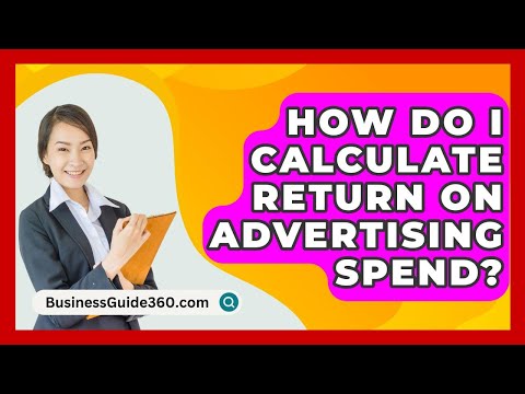 How Do I Calculate Return On Advertising Spend? - BusinessGuide360.com