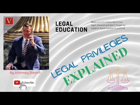 Legal Privileges explained by Attorney Steve®