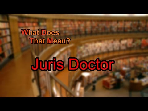 What does Juris Doctor mean?