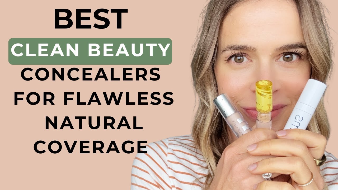 Best Clean Beauty Concealers for Flawless Natural Coverage