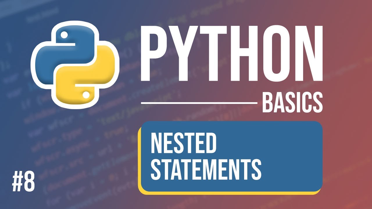 Python Tutorial - Part 8: Nested Statements