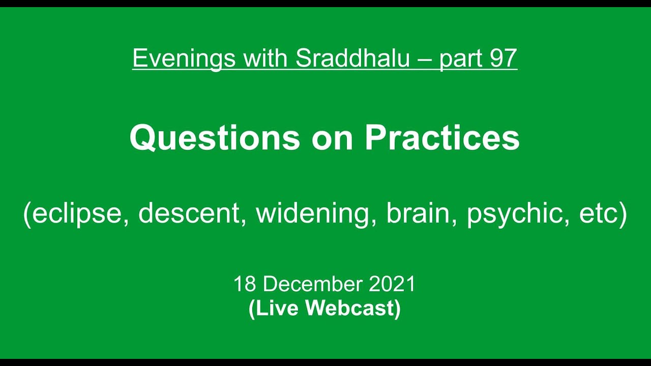 Evenings with Sraddhalu, Part 97: Questions on Practices