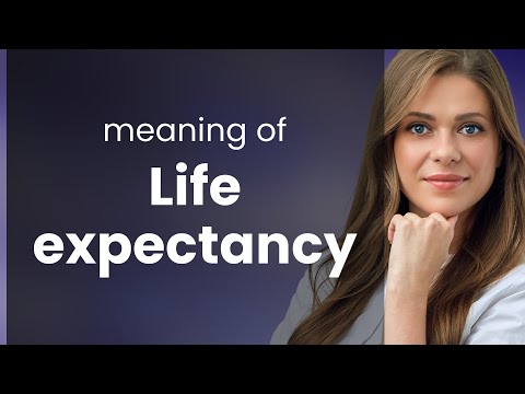 Life expectancy — what is LIFE EXPECTANCY meaning