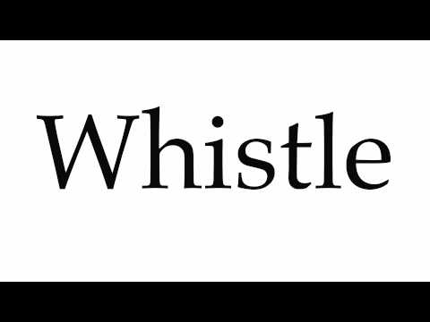 How to Pronounce Whistle