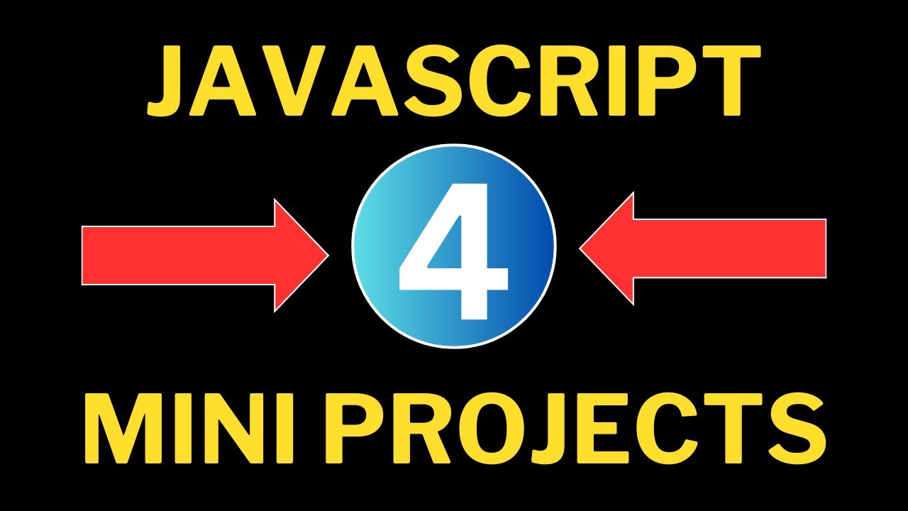 4 Javascript Mini Projects Tutorial With Source Code