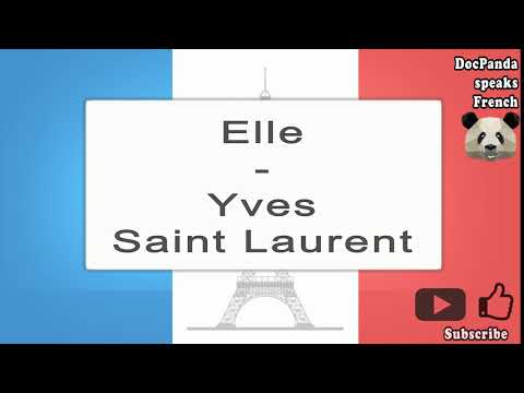 Elle - Yves Saint Laurent - How To Pronounce - French Native Speaker