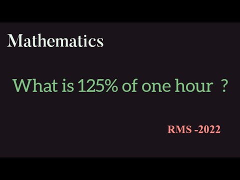 What is 125% of one hour ? | RMS Maths solution | percentage