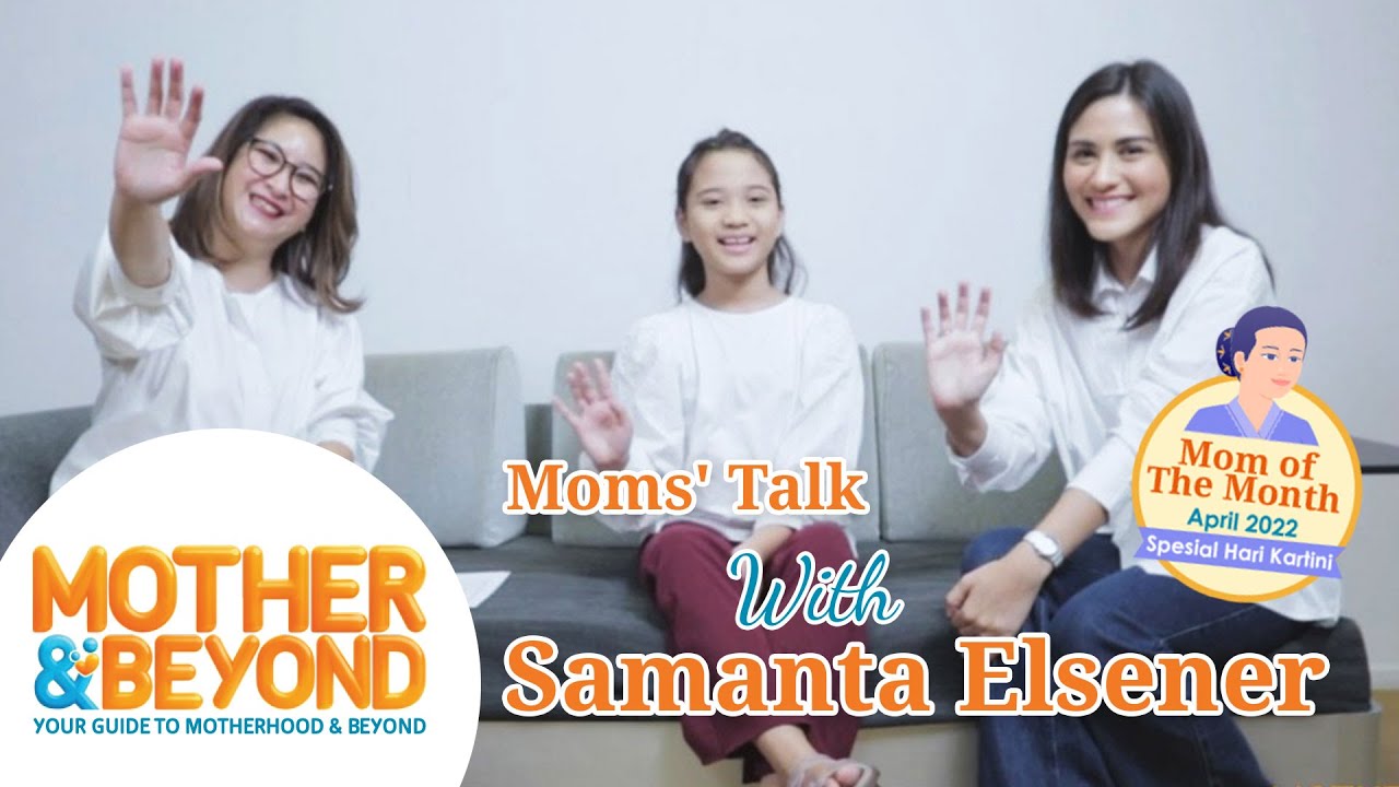 Moms' Talk with Samanta Elsener: Nggak Ada Ibu yang Ideal