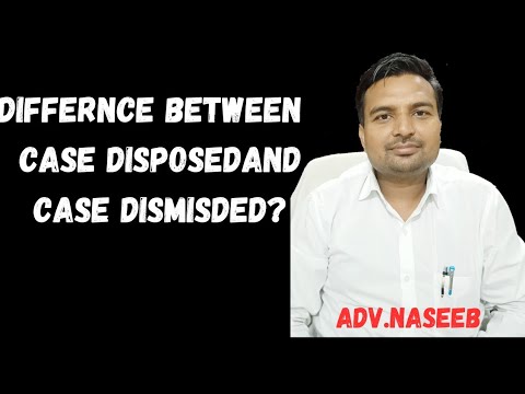 Differnce between Case disposed and Case dismissed?