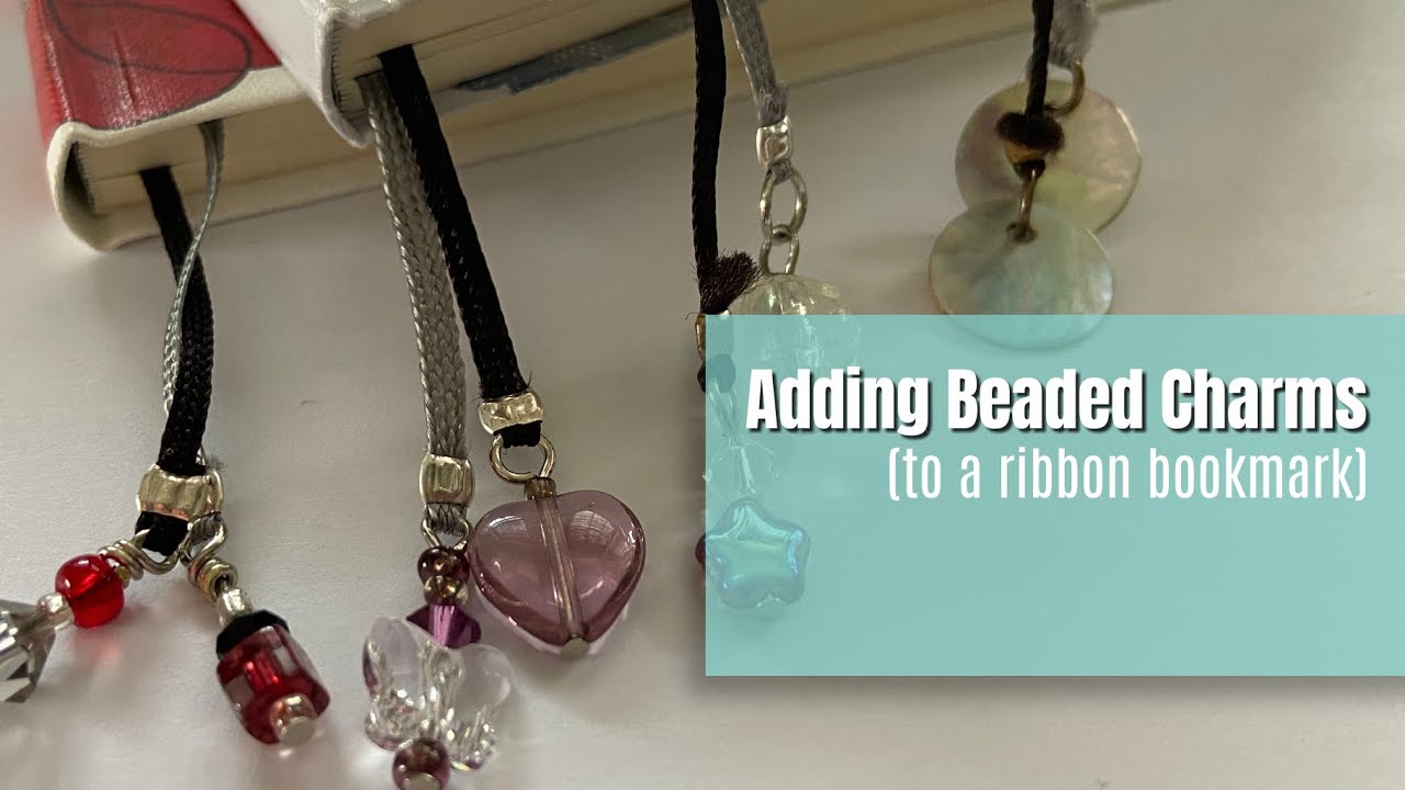 Adding Beaded Charms to Ribbon Bookmarks