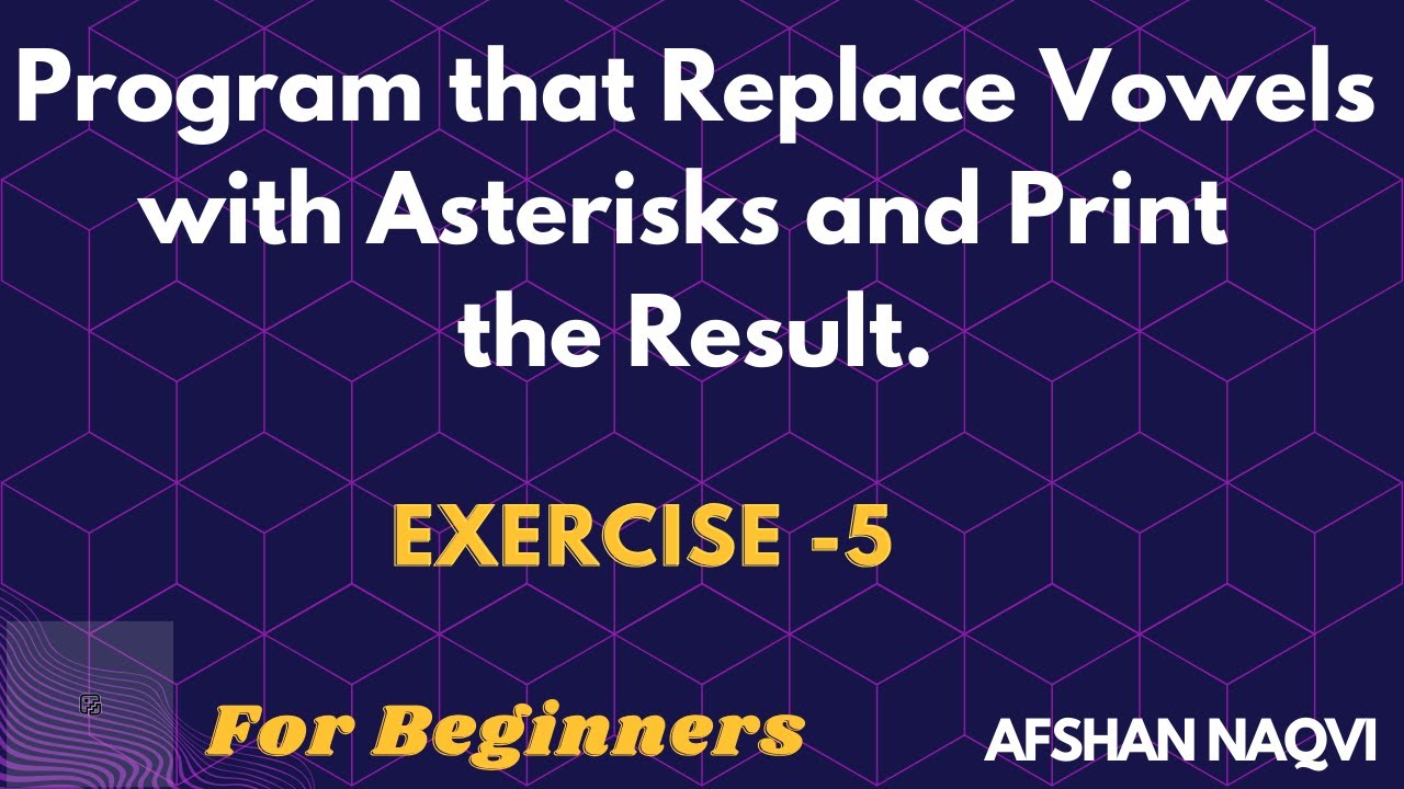 #5 Exercise - Program that Replace Vowels with Asterisks and Print the Result | Python for Beginners