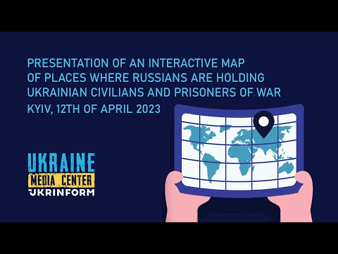 Presentation of an interactive map of places where russians are holding Ukrainian