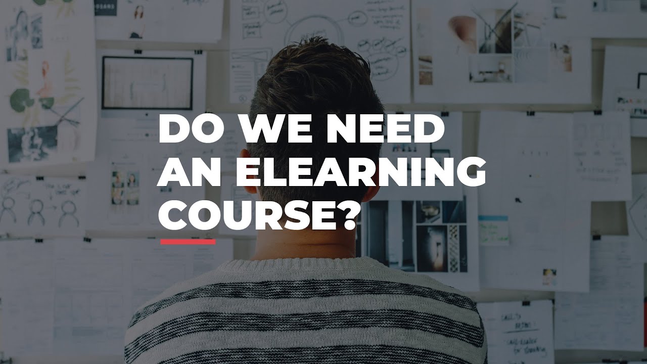 How to decide if you need an elearning course