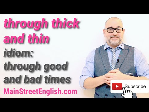 English Idioms: Through Thick And Thin