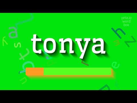 How to say "tonya"! (High Quality Voices)