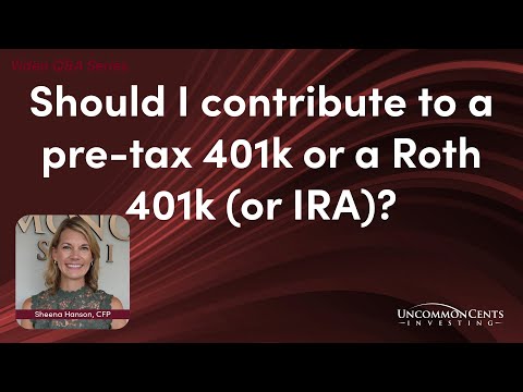 Video Q&A: Should I Contribute to a Pre-Tax 401k or a Roth 401k (or IRA)?