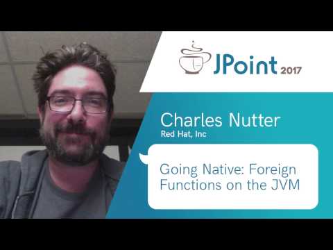 Charles Nutter — Going Native: Foreign Functions on the JVM