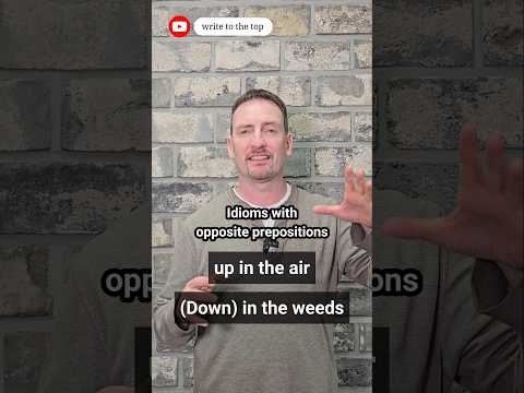 Idioms with opposite prepositions: up in the air & (down) in the weeds