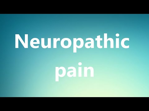 Neuropathic pain - Medical Meaning and Pronunciation