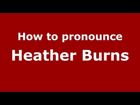How to pronounce Heather Burns (American English/US) - PronounceNames.com