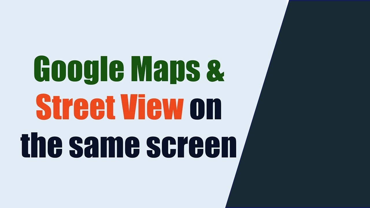 Google Maps and  Street View on the same screen with Google Maps Split Screen