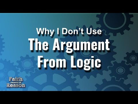 Why I Don't Use The Argument From Logic (The Lord of Non-Contradiction)