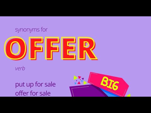 Synonyms For Offer, up to for sale, offer for sale, put on sale, sell, put on the market, market