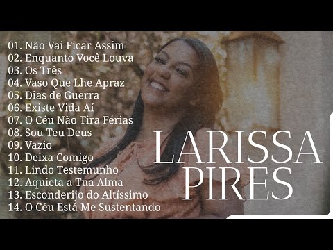 Larissa Pires As Melhores [Os Principais Lançamentos e Cover's]