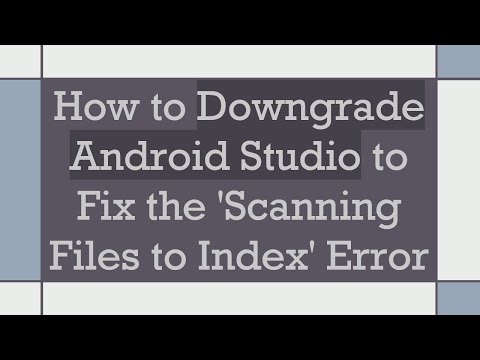 How to Downgrade Android Studio to Fix the 'Scanning Files to Index' Error