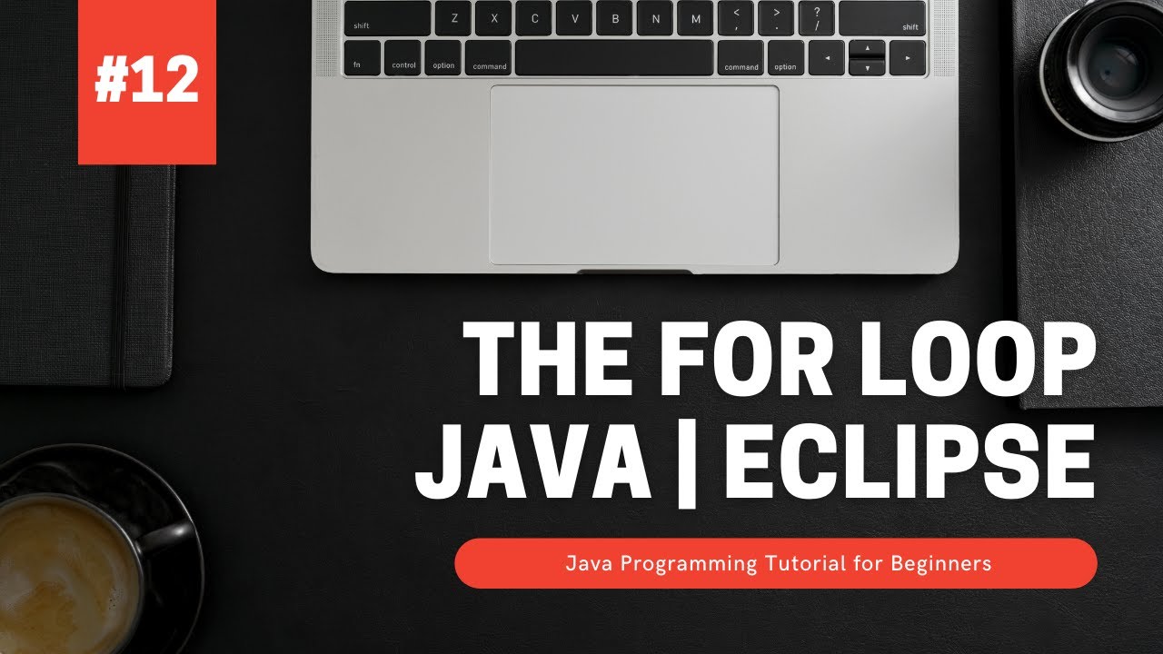 The for Loop | Java Programming Tutorial for Beginners using Eclipse 2021