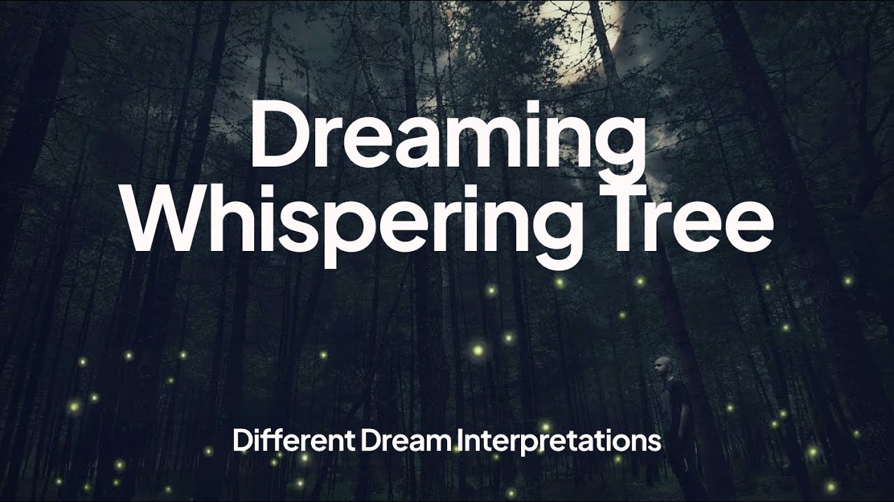 Dreaming of a Whispering Tree - Dream Interpretations