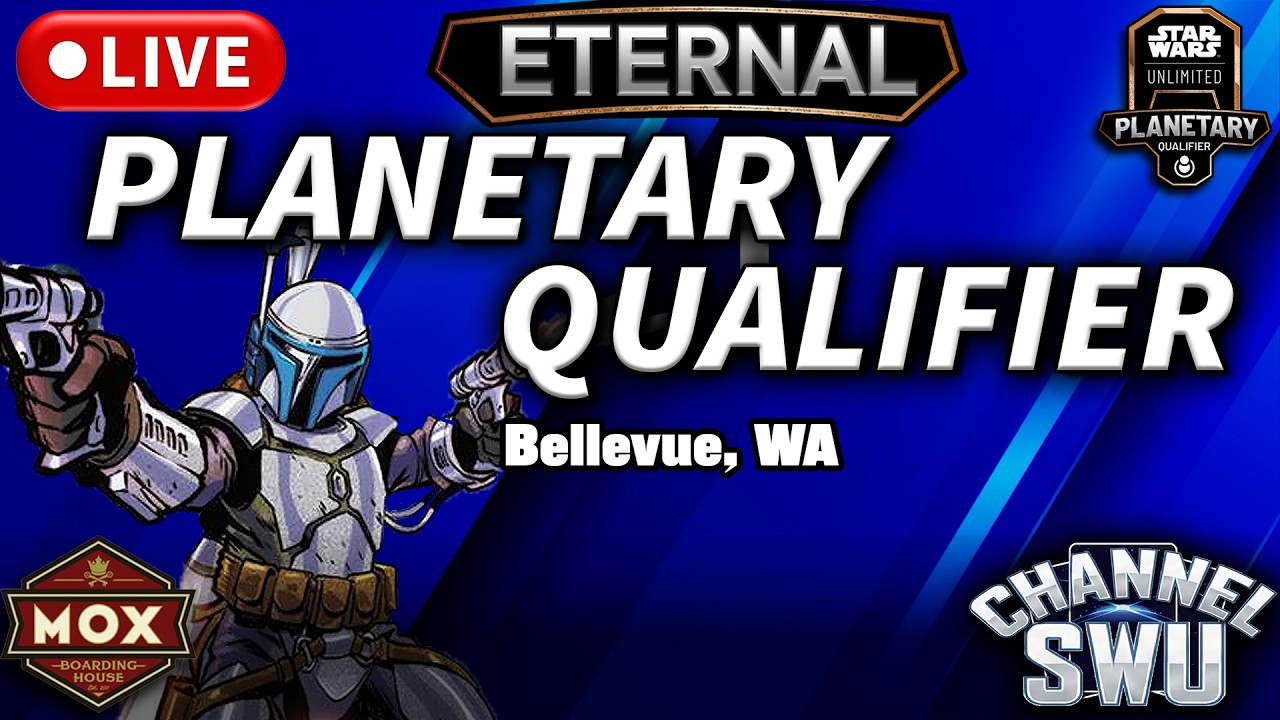 Star Wars Unlimited - Eternal Planetary Qualifier LIVE @ Mox Boarding House - Bellevue, WA